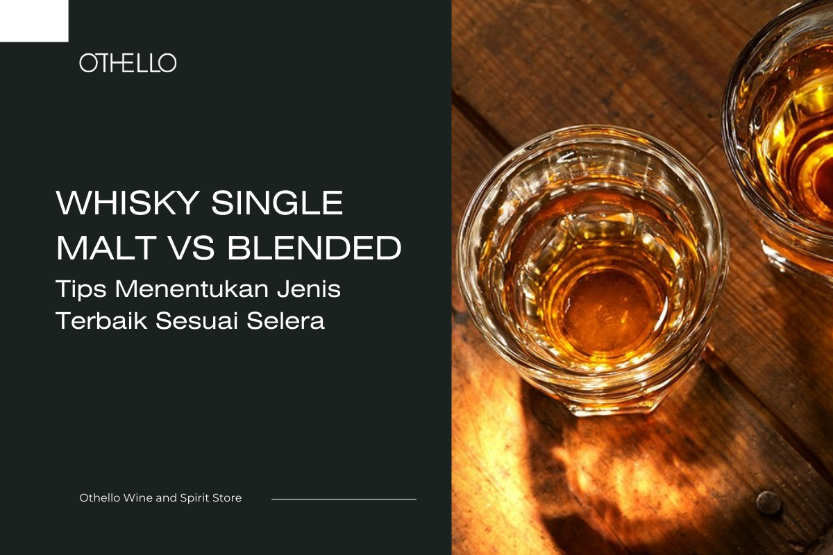 Whisky Single Malt Vs Blended: Tips Menentukan Jenis Terbaik Sesuai Selera