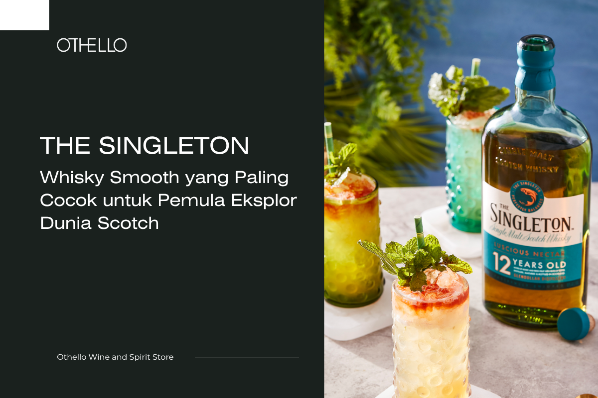 The Singleton, Whisky Smooth Yang Paling Cocok Untuk Pemula Eksplor ...