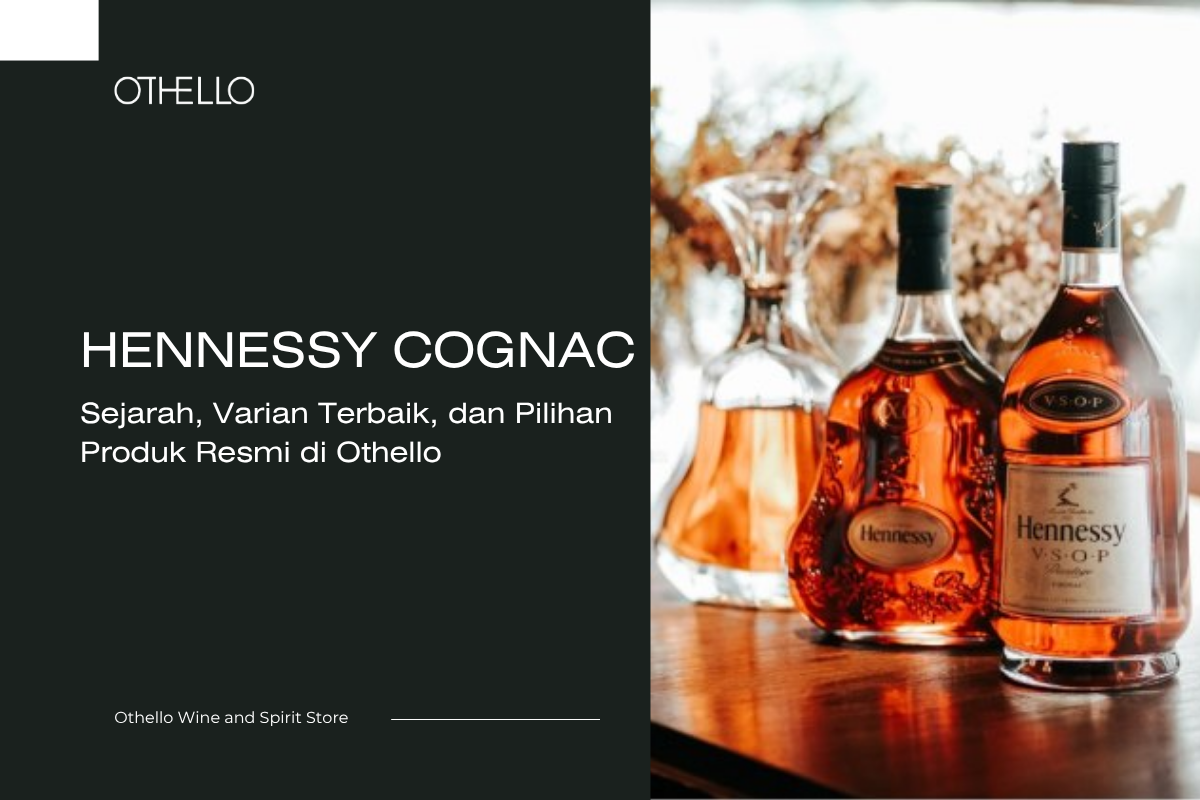 Hennessy Cognac: Sejarah, Varian Terbaik, Dan Pilihan Produk Resmi Di ...